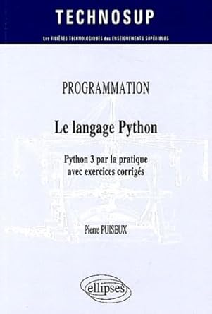 Programmation Le Langage Python Python 3 Par La Pratique Avec Exercices ...