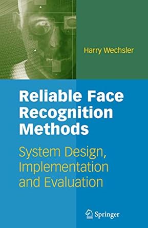 Reliable Face Recognition Methods System Design Implementation And Evaluation 1st Edition ...
