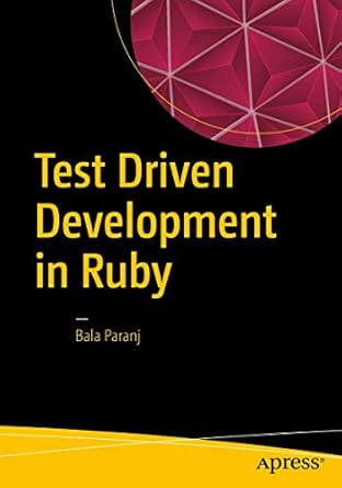 Test Driven Development In Ruby A Practical Introduction To Tdd Using ...