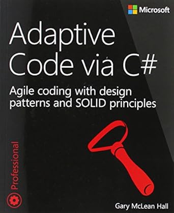 Adaptive Code Via C# Agile Coding With Design Patterns And Solid Principles 1st Edition Mclean ...