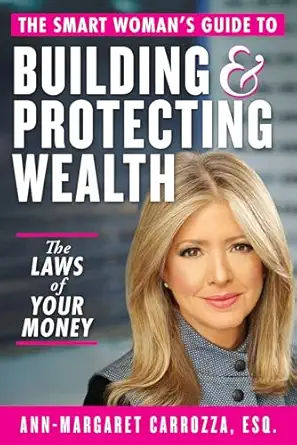 The Smart Womans Guide To Building And Protecting Wealth The Laws Of ...