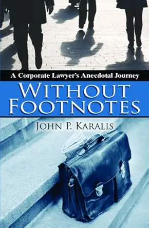 Without Footnotes A Corporate Lawyers Anecdotal Journey 1st Edition ...