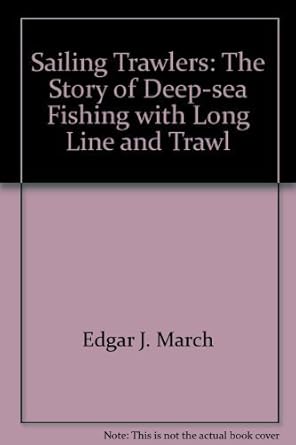 Sailing Trawlers The Story Of Deep Sea Fishing With Long Line And Trawl ...