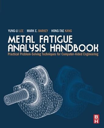 Metal Fatigue Analysis Handbook Practical Problem Solving Techniques ...