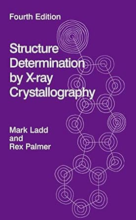 Structure Determination By X Ray Crystallography 1st Edition Ladd PDF | Solutioninn.com