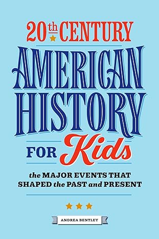 20th Century American History For Kids The Major Events That Shaped The ...