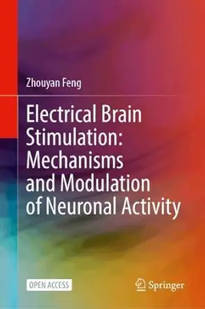 Electrical Brain Stimulation Mechanisms And Modulation Of Neuronal ...