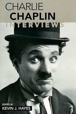 Charlie Chaplin Interviews 1st Edition Hayes PDF | Solutioninn.com