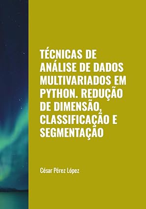Ta Cnicas De Ana Lise De Dados Multivariados Em Python Redua A O De Dimensa O Classificaa A O E ...