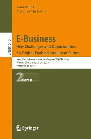 E Business New Challenges And Opportunities For Digital Enabled Intelligent Future 23rd Wuhan ...