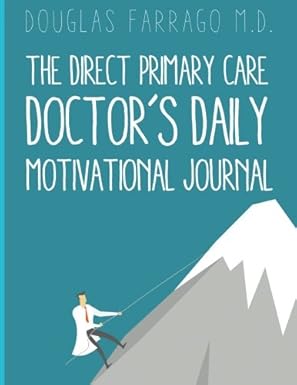 The Direct Primary Care Doctors Daily Motivational Journal 1st Edition ...
