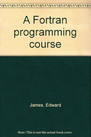 A Fortran Programming Course 1st Edition James PDF | Solutioninn.com