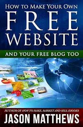 How To Make Your Own Free Website And Your Free Blog Too 1st Edition ...