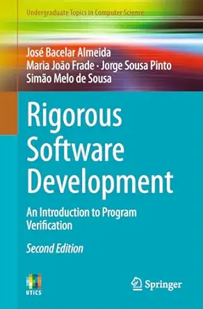 Rigorous Software Development An Introduction To Program Verification 1st Edition Bacelar PDF ...