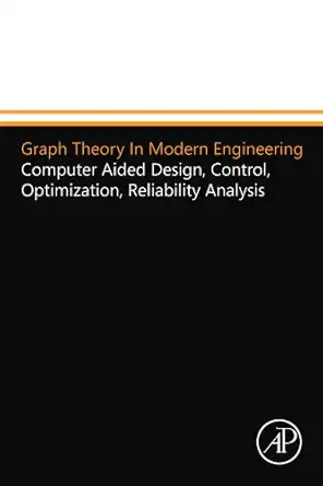 Graph Theory In Modern Engineering Computer Aided Design Control Optimization Reliability ...