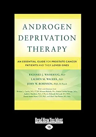 Androgen Deprivation Therapy An Essential Guide For Prostate Cancer Patients And Their Loved ...