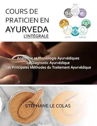 Cours De Praticien En Ayurveda Lintegrale Anatomie Et Physiologie Ayurvadiques Le Diagnostic ...