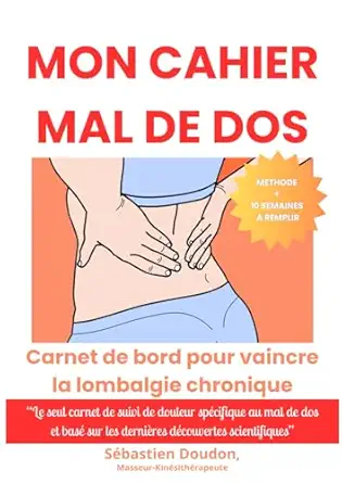 Mon Cahier Mal De Dos Carnet De Bord Pour Vaincre La Lombalgie ...