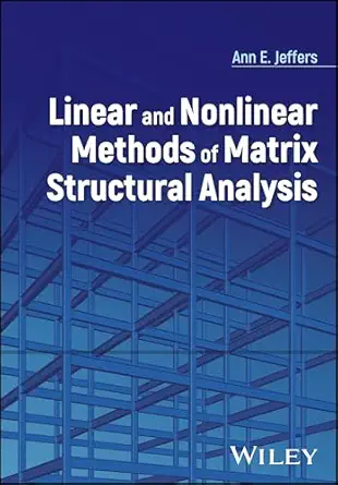 Linear And Nonlinear Methods Of Matrix Structural Analysis 1st Edition ...