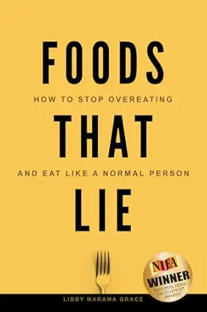 Foods That Lie How To Stop Overeating And Eat Like A Normal Person 1st ...