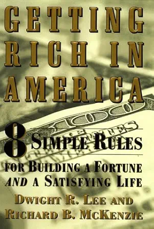 Getting Rich In America Eight Simple Rules For Building A Fortune And A Satisfying Life Dwight R ...