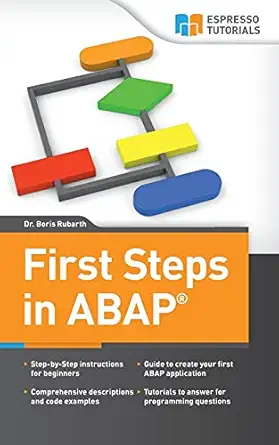 First Steps In Abap Your Beginners Guide To Sap Abap 1st Edition Rubarth 9781492227878 PDF ...