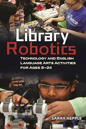 Library Robotics Technology And English Language Arts Activities For Ages 8a 24 1st Edition ...