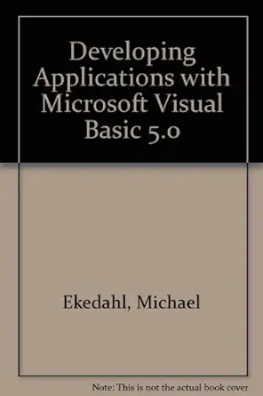 Developing Applicatinos With Microsoft Visual Basic Advanced Topics 1st Edition Ekedahl ...