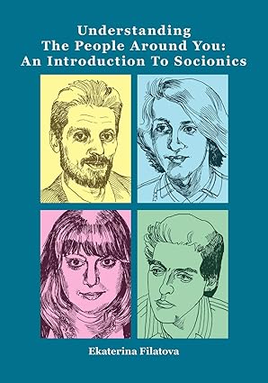 Understanding The People Around You An Introduction To Socionics 1st ...