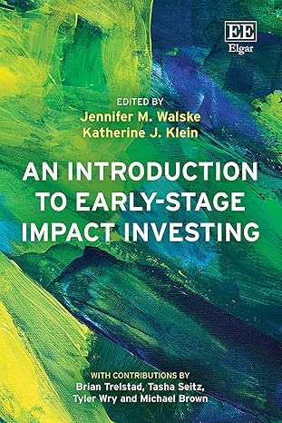 An Introduction To Early Stage Impact Investing 1st Edition Walske ...