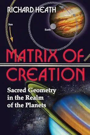 Matrix Of Creation Sacred Geometry In The Realm Of The Planets 1st ...