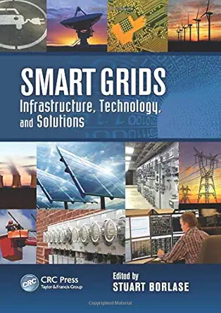 Smart Grids Infrastructure Technology And Solutions 1st Edition Borlase 9781439829059 PDF ...