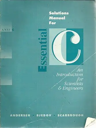 Solutions Manual For Essential C An Introduction For Scientists And ...