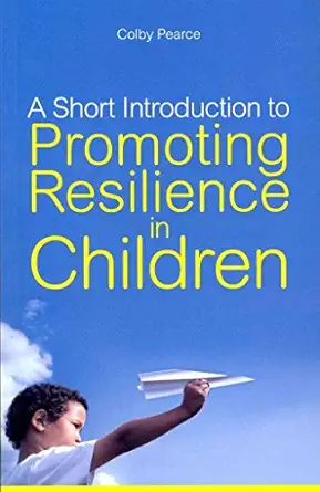 A Short Introduction To Promoting Resilience In Children 1st Edition ...