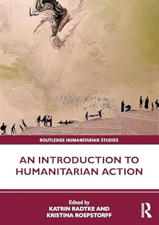 An Introduction To Humanitarian Action 1st Edition Radtke 9781032395555 ...