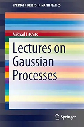 Lectures On Gaussian Processes 1st Edition Lifshits 9783642249389 PDF | Solutioninn.com