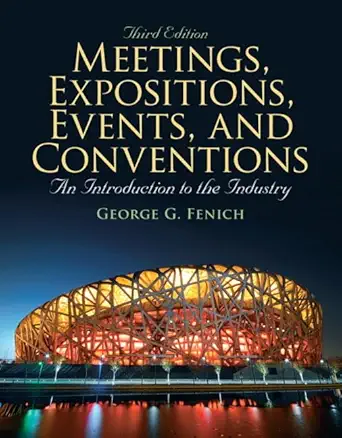 Meetings Expositions Events And Conventions An Introduction To The Industry George G Fenich Ph D ...