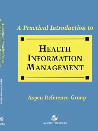 A Practical Introduction To Health Information Management Aspen ...