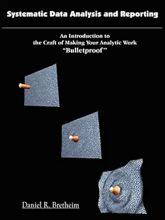 Systematic Data Analysis And Reporting An Introduction To The Craft Of ...