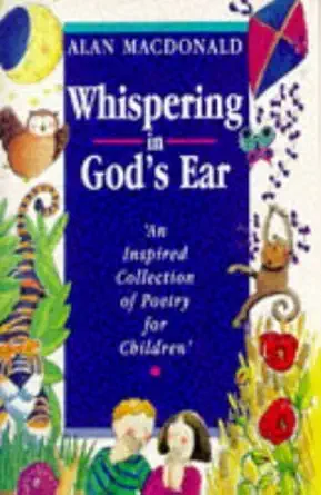 Whispering In Gods Ear An Inspired Collection Of Poetry For Children ...