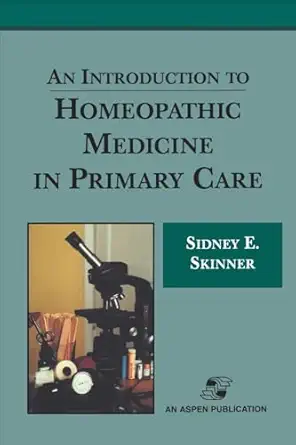 An Introduction To Homeopathic Medicine In Primary Care Sidney Skinner ...