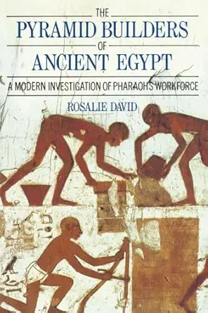 The Pyramid Builders Of Ancient Egypt Dr A Rosalie David ,Rosalie David ...