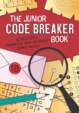The Junior Code Breaker Book 50 Intriguing Code Puzzles To Crack Can You Solve Them All Dan ...