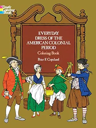 Everyday Dress Of The American Colonial Period Coloring Book Peter F ...