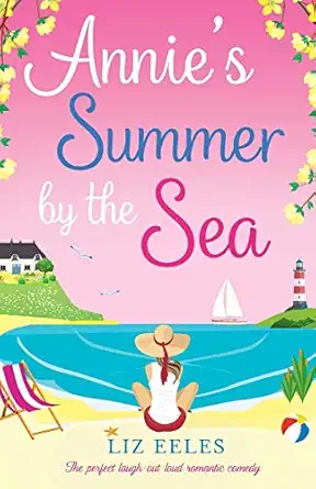 Annies Summer By The Sea The Perfect Laugh Out Loud Romantic Comedy Liz ...