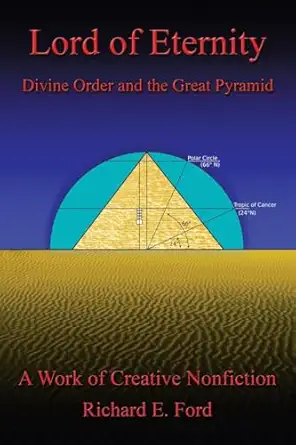 Lord Of Eternity Divine Order And The Great Pyramid Richard E Ford ...