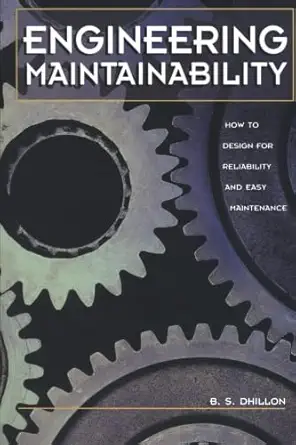 Engineering Maintainability B S Dhillon 9780123996558 PDF | Solutioninn.com