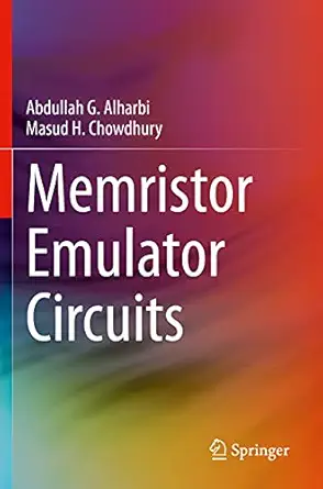 Memristor Emulator Circuits Abdullah G Alharbi ,Masud H Chowdhury ...