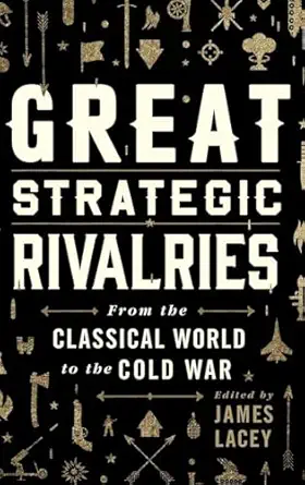 Great Strategic Rivalries From The Classical World To The Cold War ...
