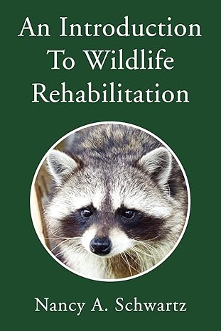 An Introduction To Wildlife Rehabilitation Nancy A Schwartz ...